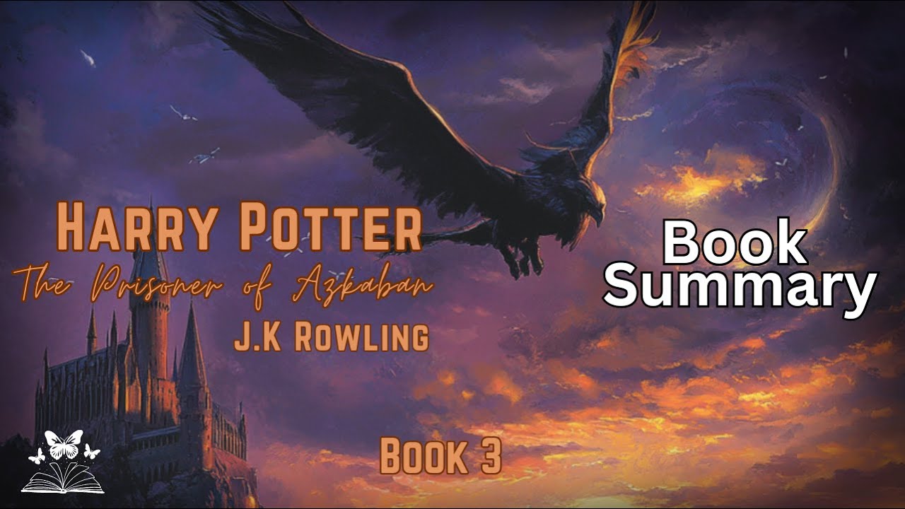 Harry Potter and the Prisoner of Azkaban Book 3 Summary | Novel by J. K ...