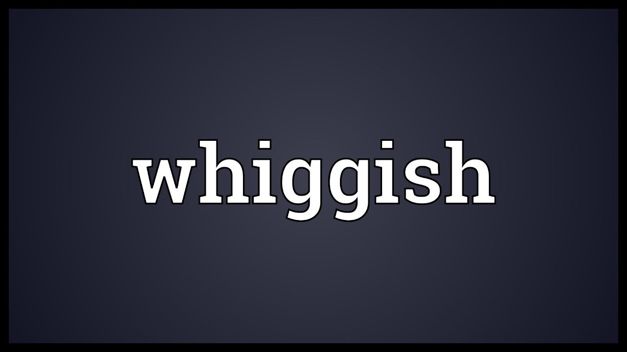 Whiggish Meaning - YouTube