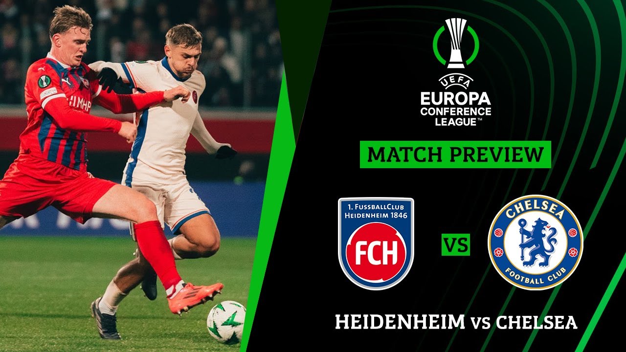 🔴 HEIDENHEIM VS CHELSEA UEFA CONFERENCE LEAGUE 2024/2025 PREVIEW ...