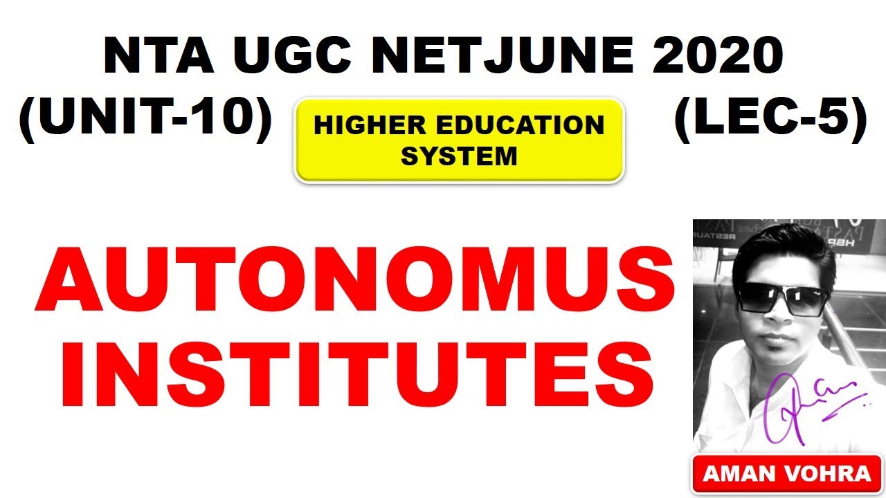 Autonomous Institutes Lec 5 unit 10 Higher Education ugc net june 2020 ...