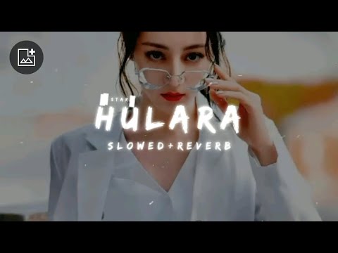 Hulara - J STAR { slowed + reverb } ❤ | Lofi Song Hulara 🎧👈