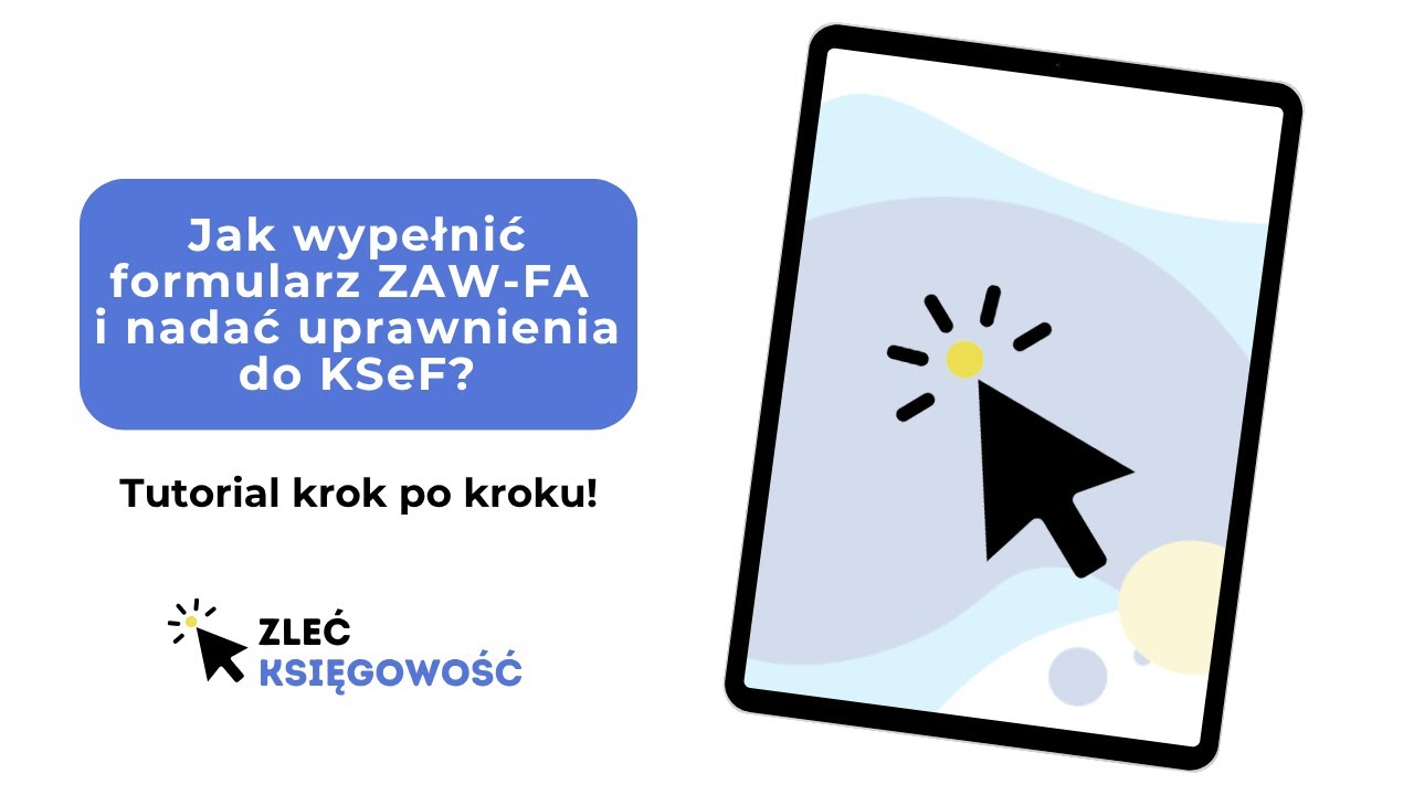 Jak wypełnić formularz ZAW-FA i nadać uprawnienia do KSeF? - YouTube