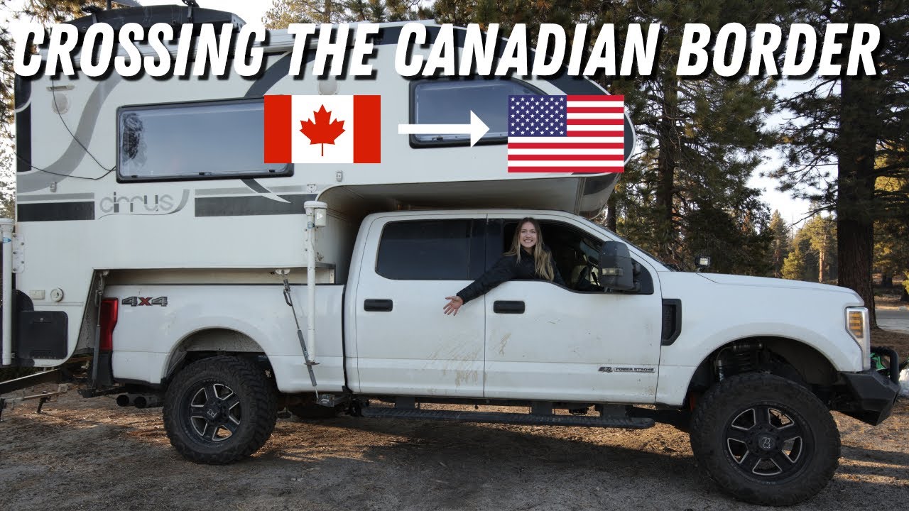 Canada US Border Crossing in a Truck Camper - YouTube