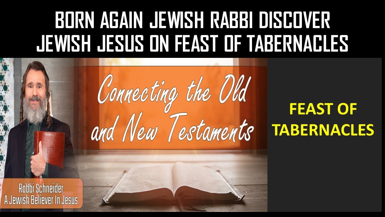 BORN AGAIN JEWISH RABBI DISCOVER JEWISH JESUS ON FEAST OF TABERNACLES ...