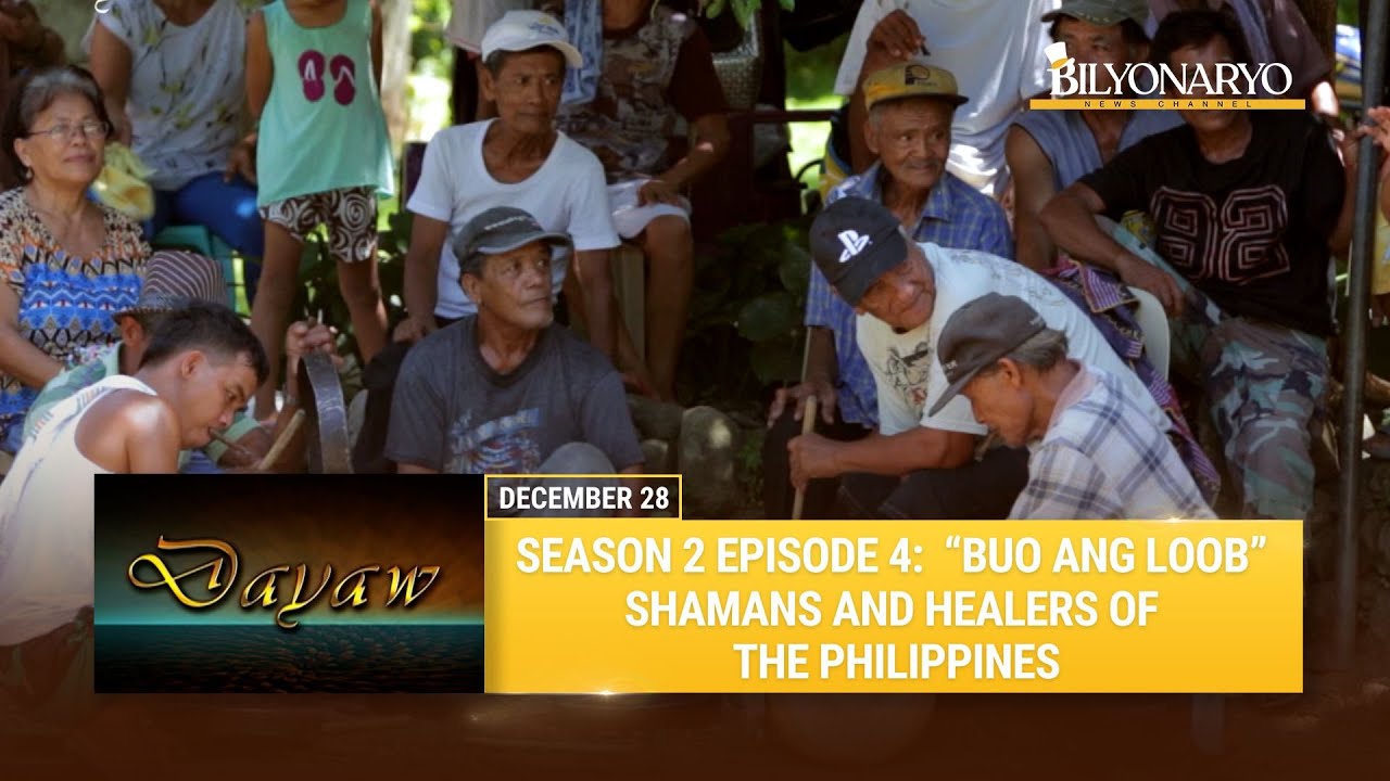 Dayaw: Season 2 Episode 4 - “Buo ang loob” Shamans and Healers of the ...