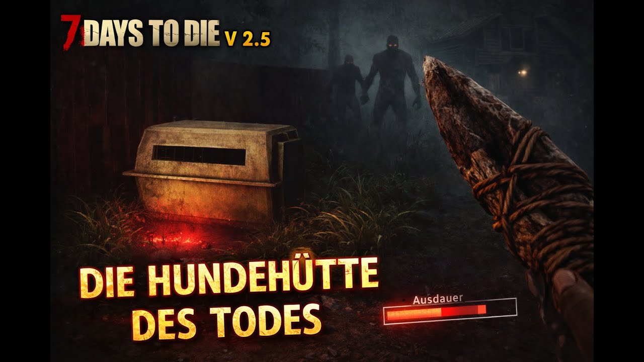 7 Days to Die V 2.5 – Die Hundehütte des Todes 😱 kaum Ausdauer, eiskalt ...
