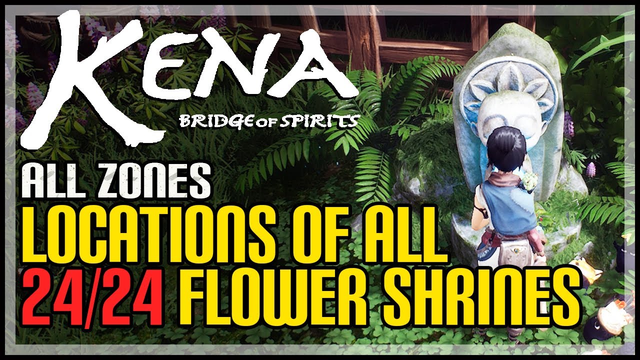 Kena Bridge of Spirits All 24 Flower Shrine Locations (Good as New ...