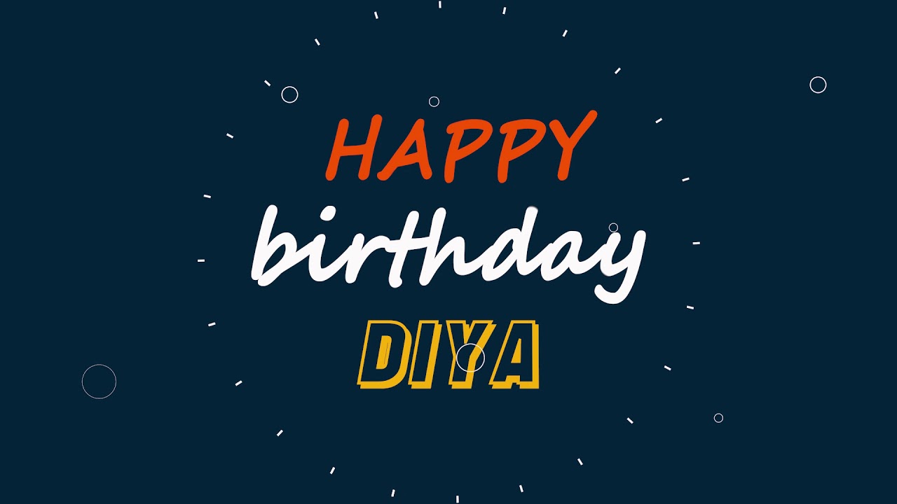 Diya, Happy birthday to you Diya, Happy Birthday writing whatsapp ...