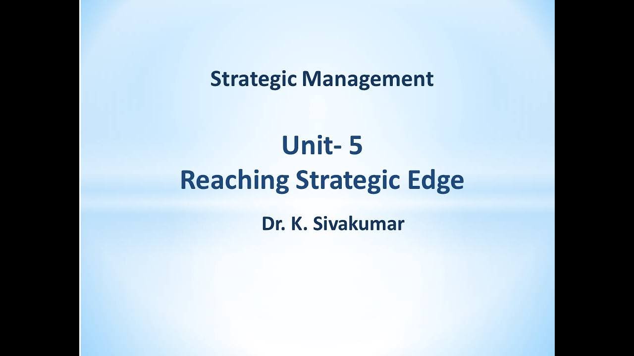 Reaching Strategic Edge - Unit 5 - Part 1 - Strategic Management - YouTube