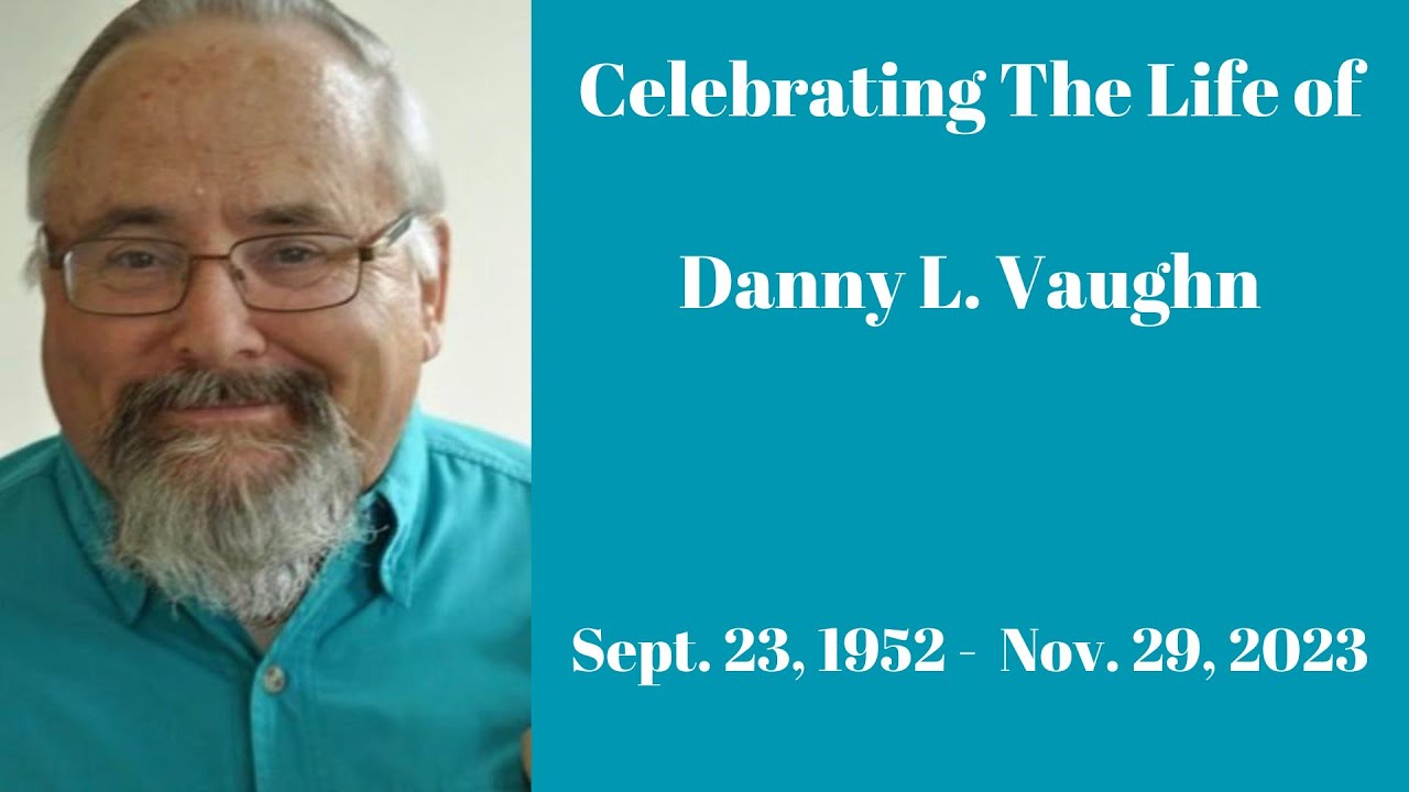 CELEBRATING THE LIFE OF DANNY VAUGHN - YouTube