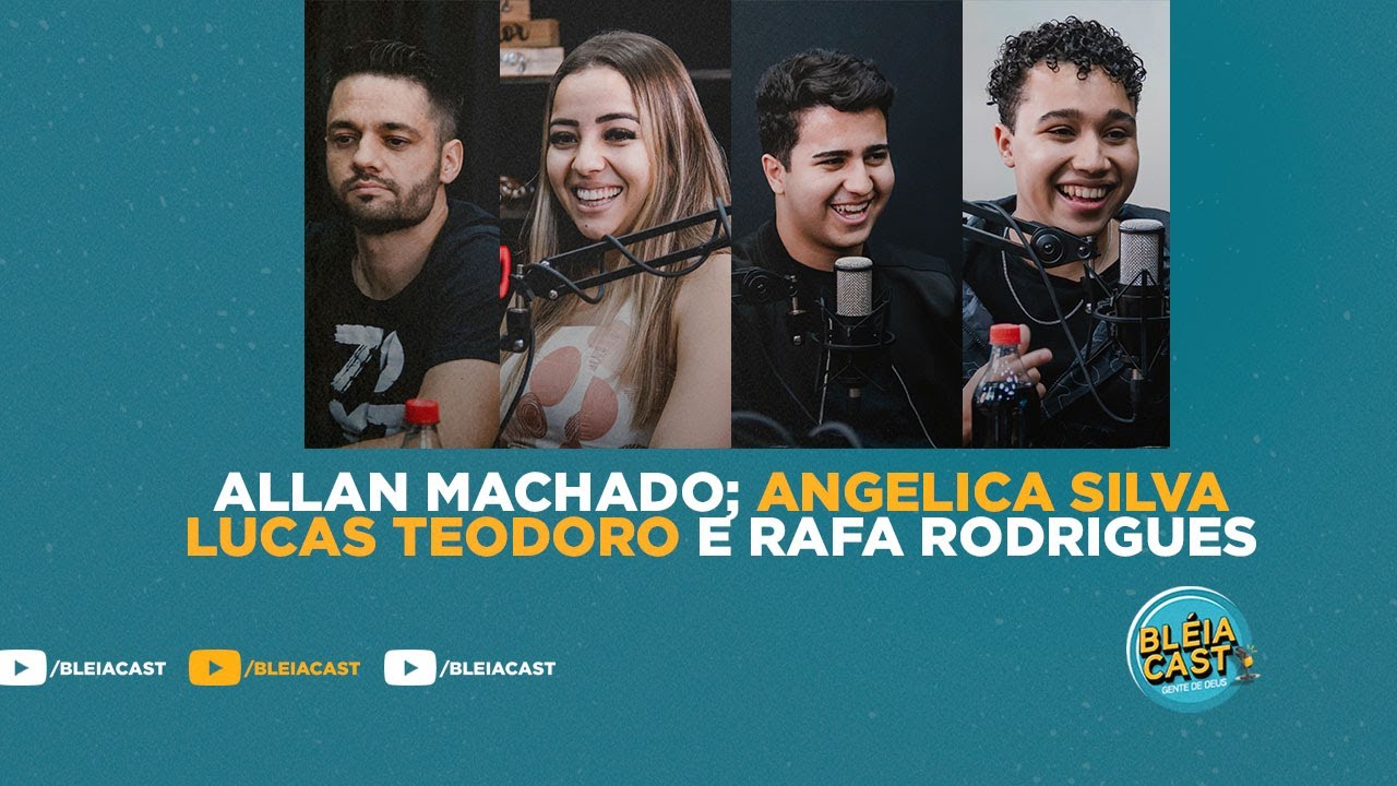 Allan machado; Angelica Silva; Lucas Teodoro e Rafa Rodrigues • BleiaCast PodCast • #Ep 49 - YouTube
