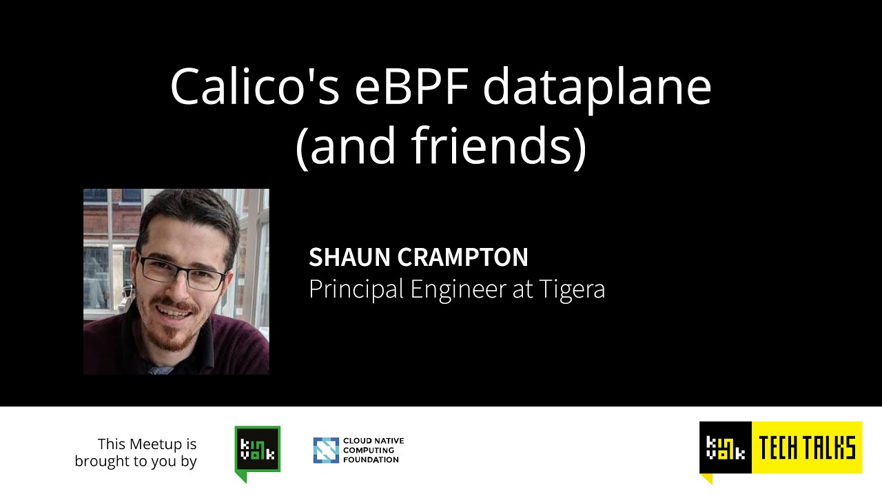 Calico's eBPF dataplane (and friends) - Shaun Crampton, Tigera - YouTube