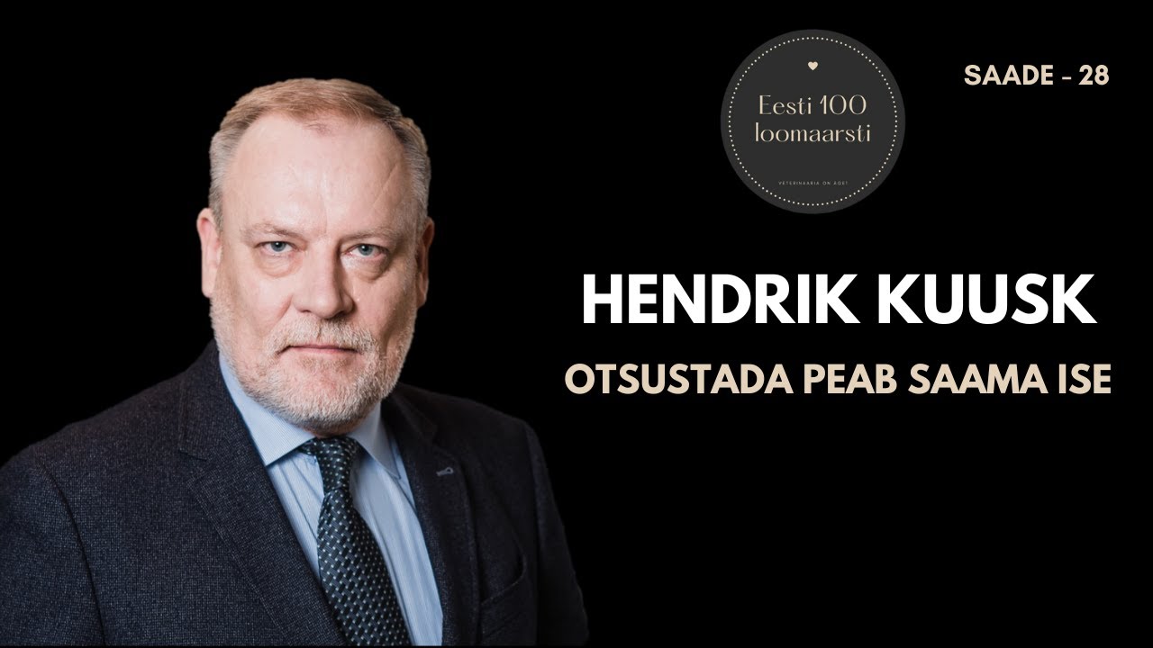 Eesti 100 Loomaarsti #28 - Hendrik Kuusk - Otsustada peab saama ise ...