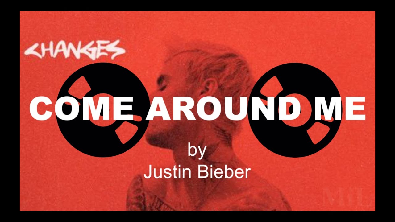 JUSTIN BIEBER - Come Around Me (lyrics) - YouTube