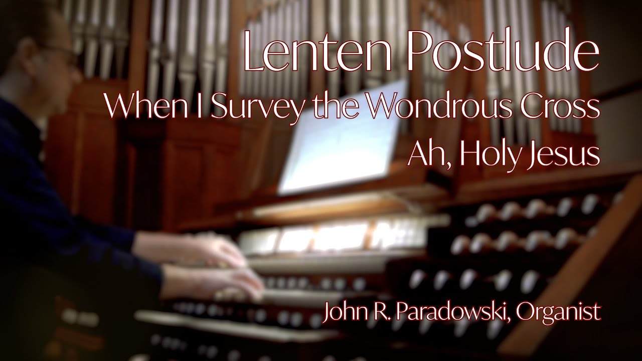 Lenten Postlude, John Paradowski, Organist - YouTube