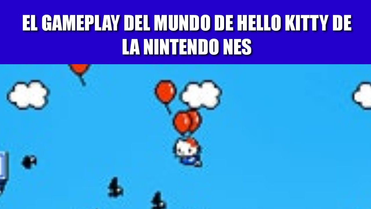 El Gameplay De El Mundo De Hello Kitty De La Nintendo NES #familygame # ...