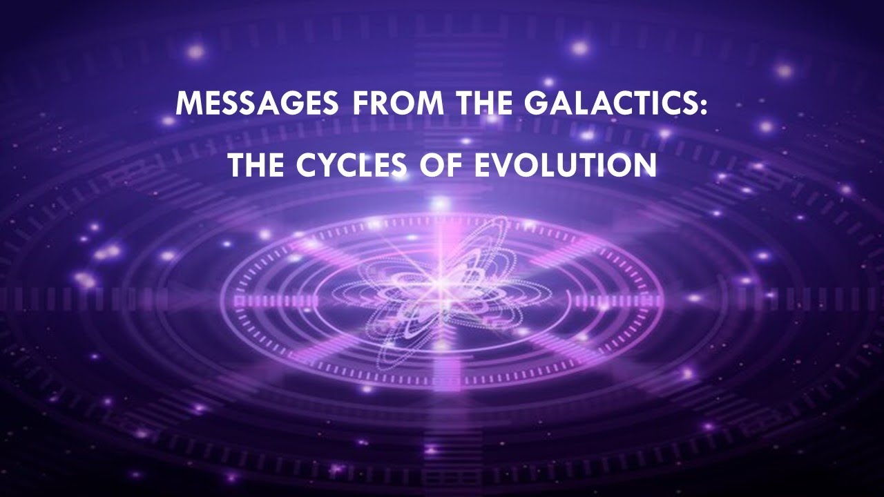 Messages from The Galactic: Cycles of Evolution - YouTube