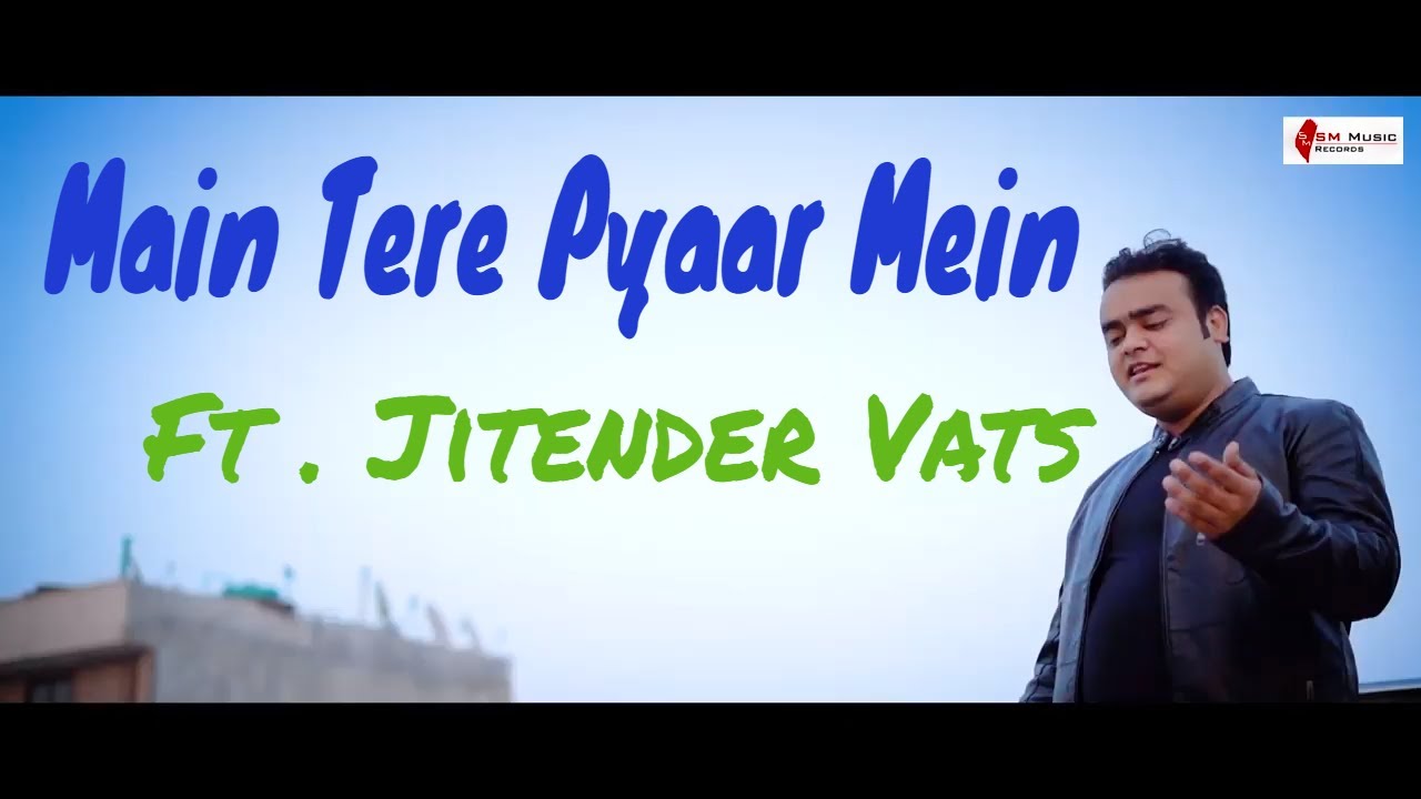 Main Tere Pyar Mein | Jitender Vats | SM Music Records | Romantic Song ...