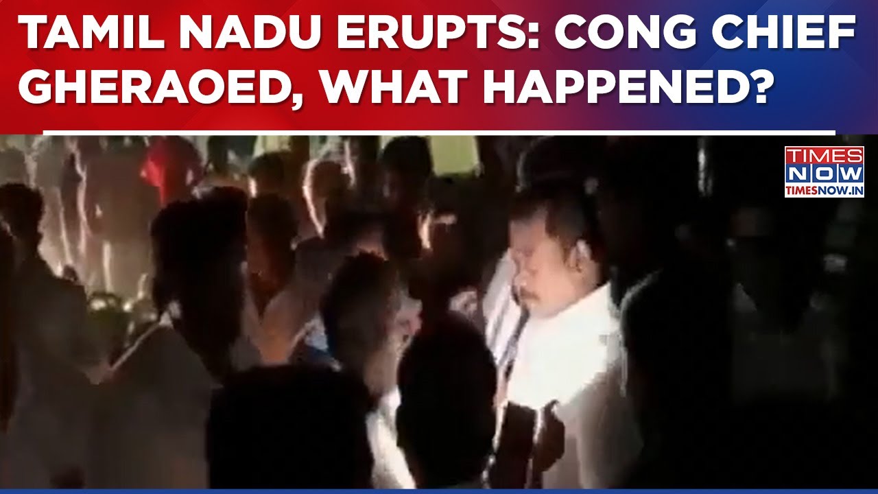 Tamil Nadu Congress Chief Gheraoed By Villagers | Locals Protest Over ...