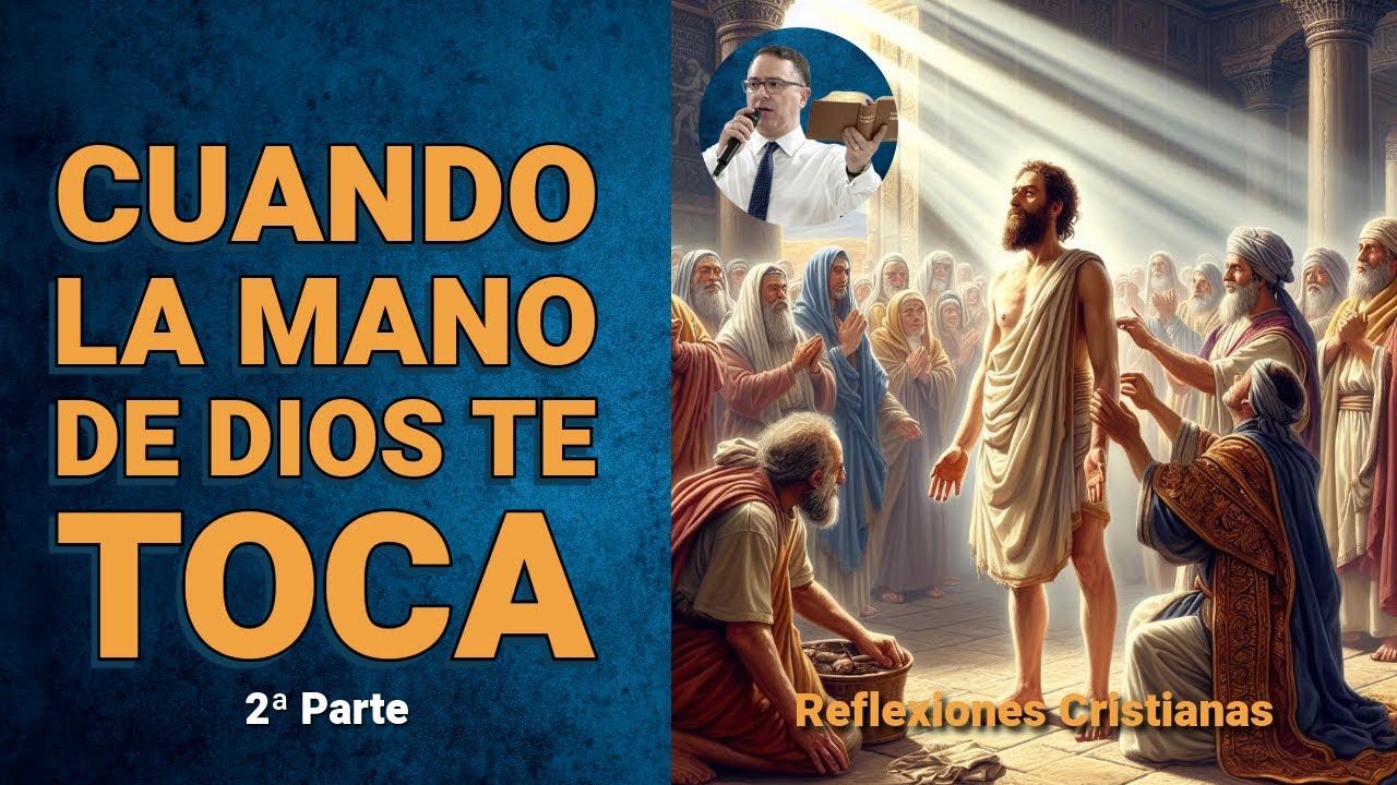 CUANDO LA MANO DE DIOS TE TOCA 2ª Parte | Reflexiones Cristianas 💊 ...