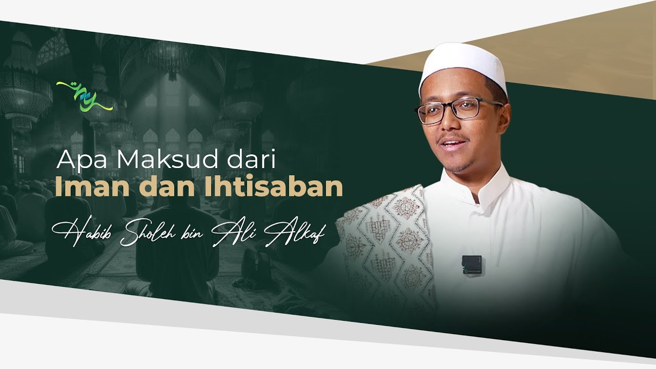 Apa Maksud dari Iman dan Ihtisaban - Habib Sholeh bin Ali Alkaff - YouTube