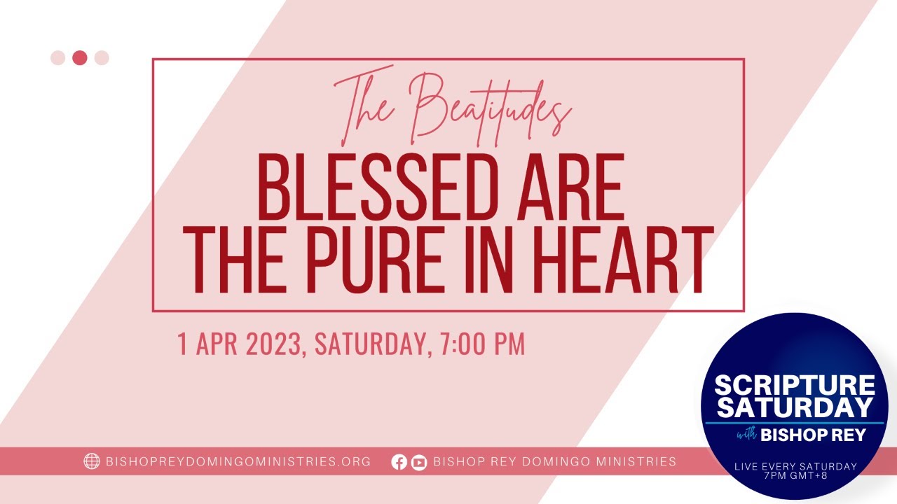 BEATITUDES: BLESSED ARE THE PURE IN HEART Part 2 - Scripture Saturday ...