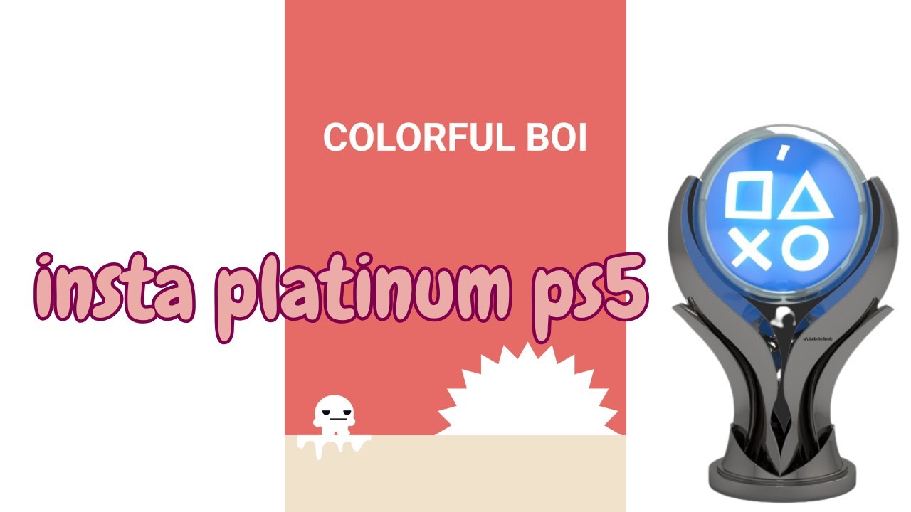 Colorful Boi PS5 INSTANT PLATINUM - YouTube