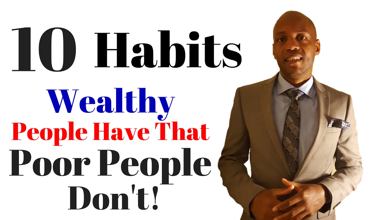 10 Things Wealthy People Do That Poor and Middle Class People Don't ...