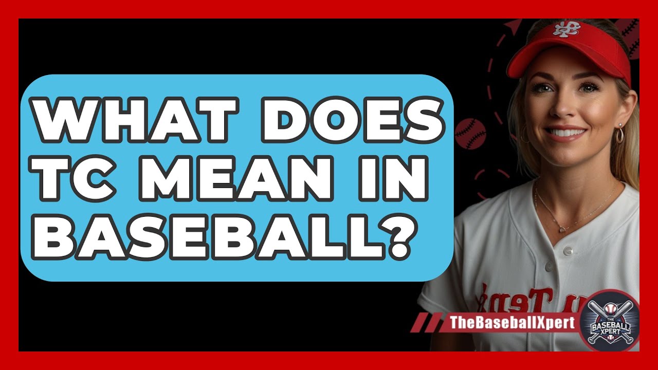 What Does TC Mean In Baseball? - The Baseball Xpert - YouTube