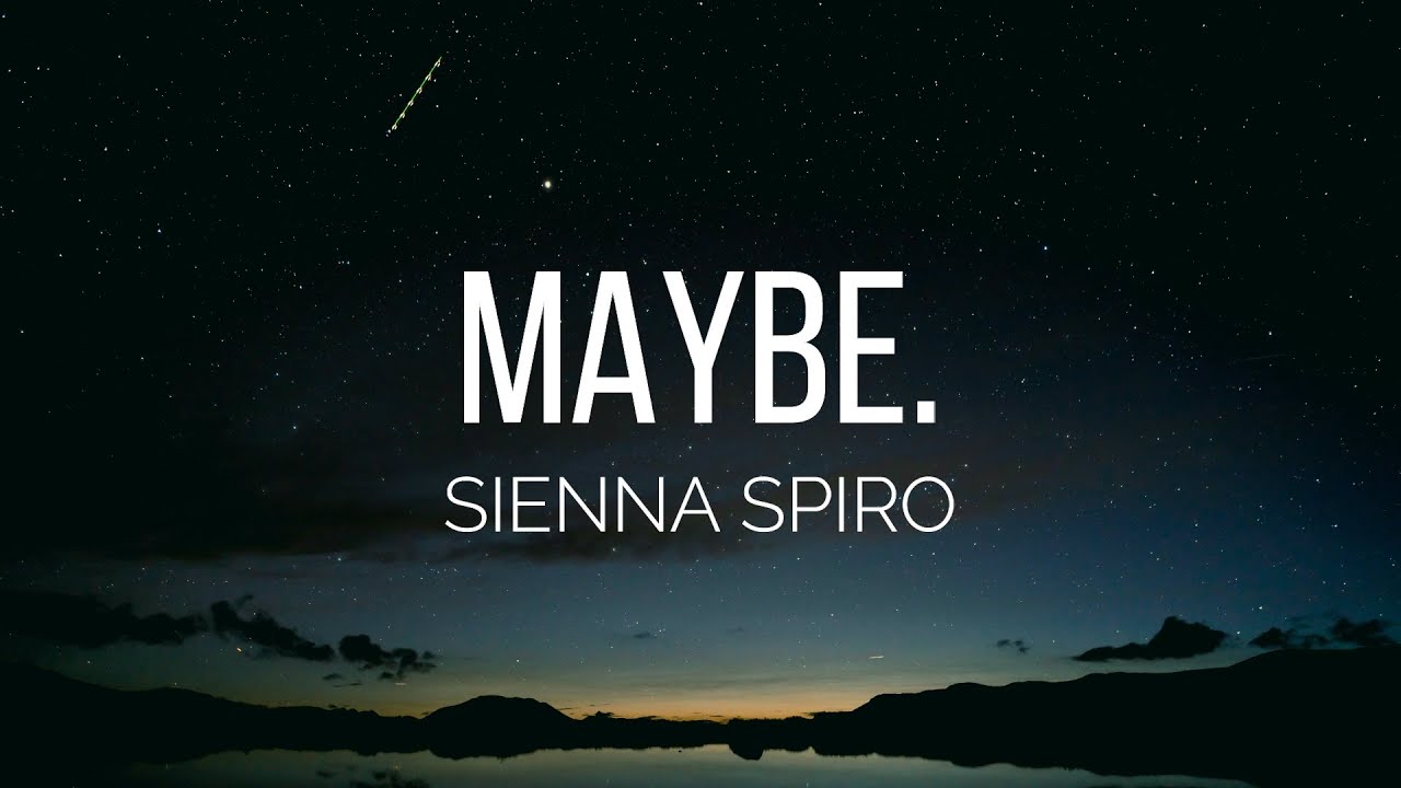 SIENNA SPIRO - MAYBE. (Lyrics) - YouTube