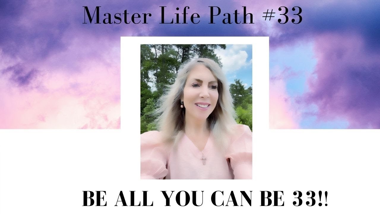 Master Life Path #33 - Be All You Can Be As A 33! - YouTube