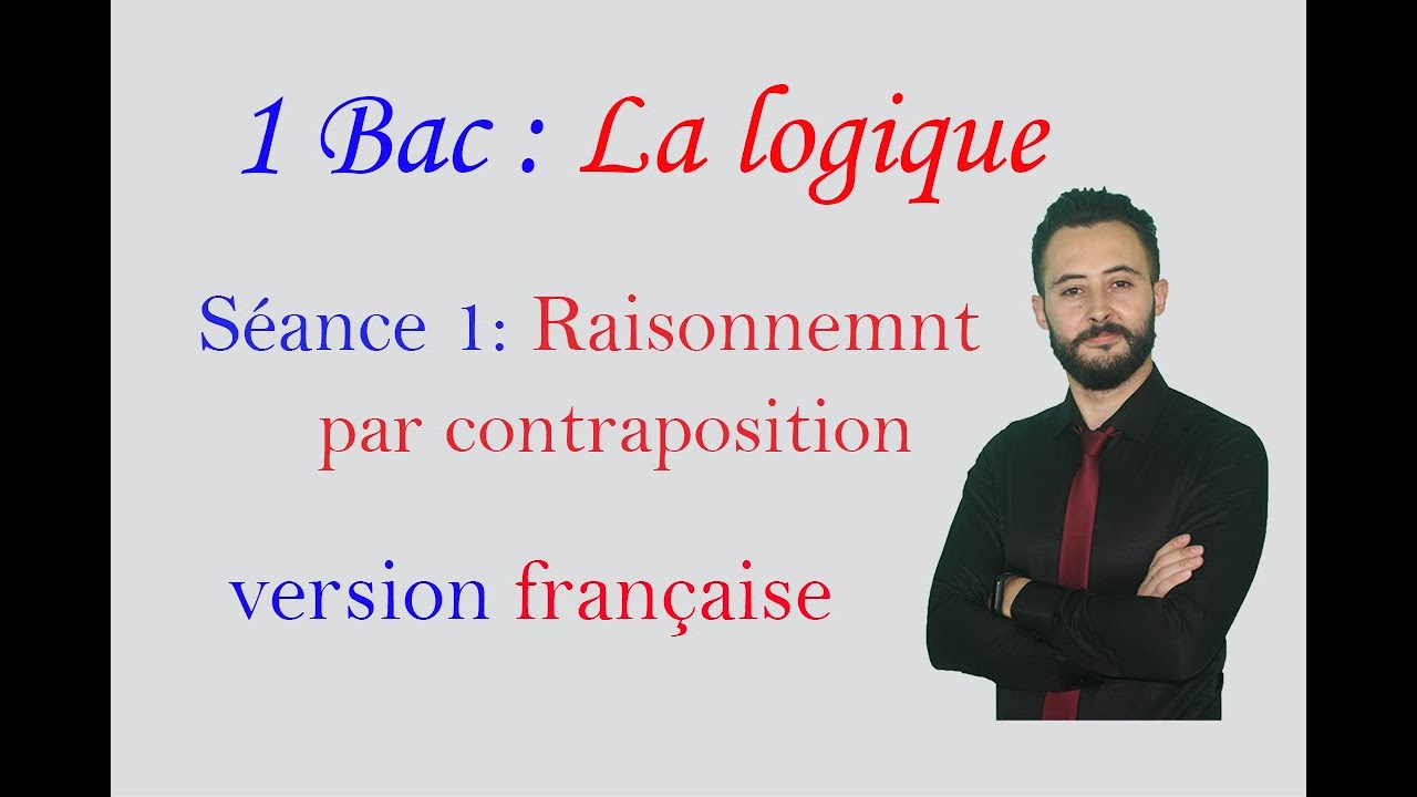 1 bac : la logique : séance 1 : Raisonnement par la contraposition . VF ...