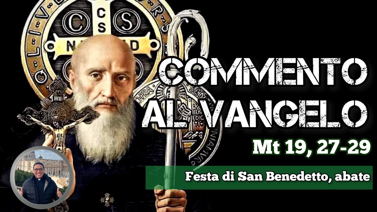 Italiano - Commento al Vangelo ️ 11 luglio San Benedetto, abate| Padre ...