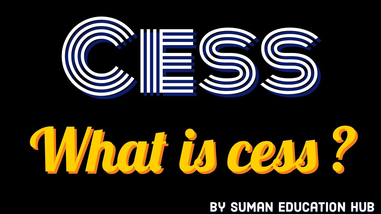 Cess क्या है l what is Cess under Gst l by Suman education hub - YouTube
