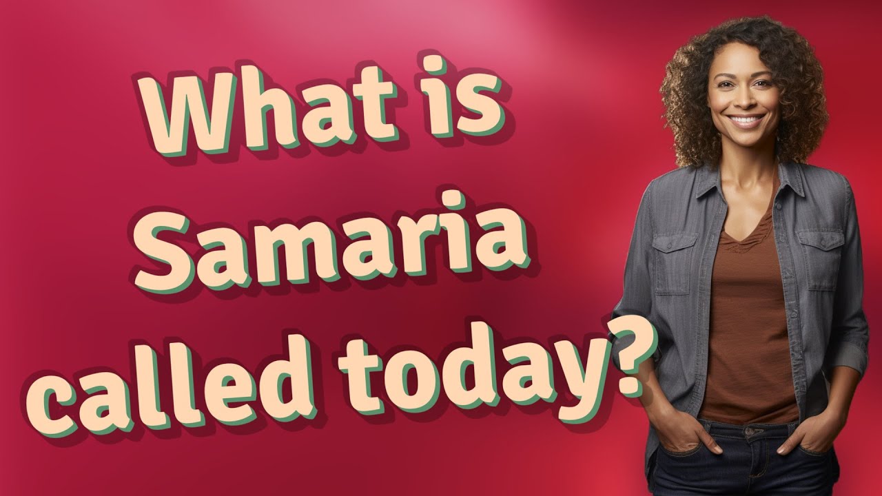 What is Samaria called today? - YouTube