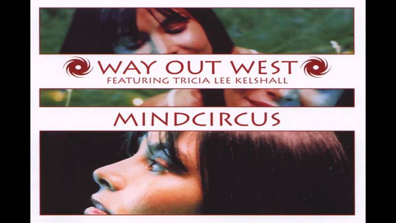 Way Out West - Mindcircus (Soundsystem Remix) - YouTube