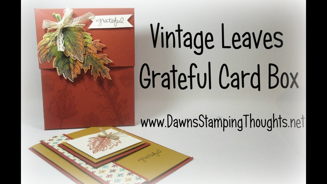 Grateful Card Box featuring Vintage Leaves by Stampin'Up! with Dawn ...