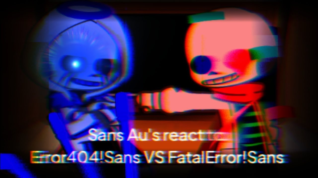 Sans Au's React To Error404!Sans VS FatalError!Sans by nec but animator - YouTube