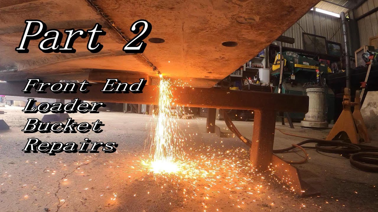 (Part 2) Front End Loader Bucket Repairs. - YouTube