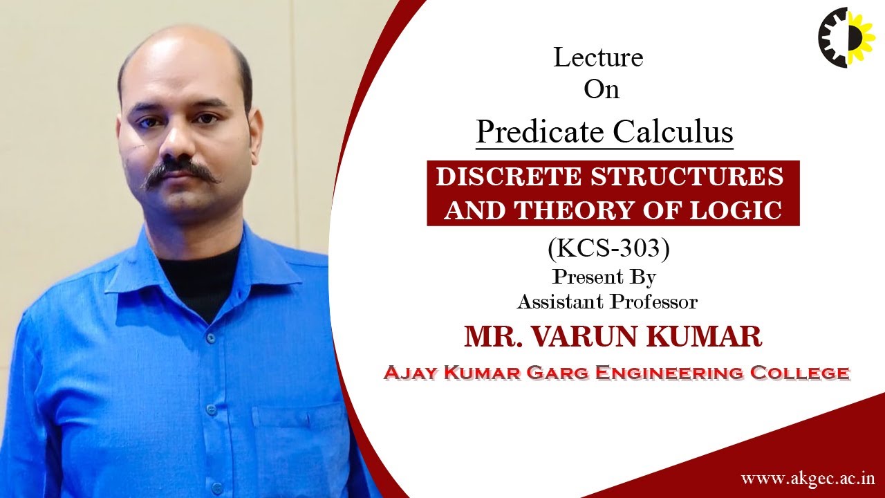 ''Predicate Calculus'' Discrete Structure & Theory of Logic Lecture 04 By Mr Varun Kumar, AKGEC ...