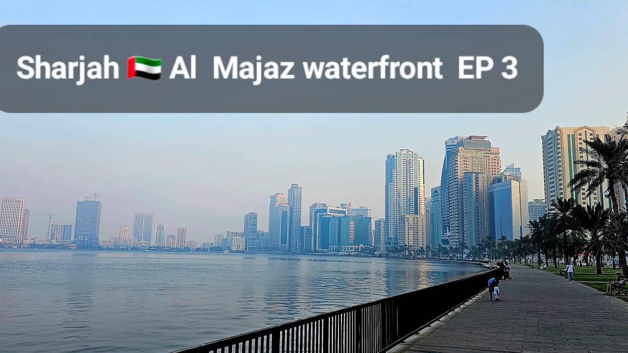 Sharjah 🇦🇪 Al Majaz Waterfront Walk| Walking Tour [ 4K ] EP 3 | # ...