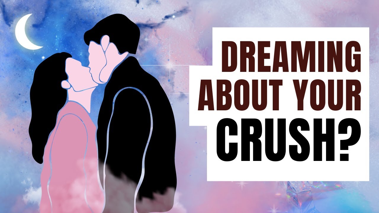 What Does It Mean When You Dream of Your Crush? - YouTube