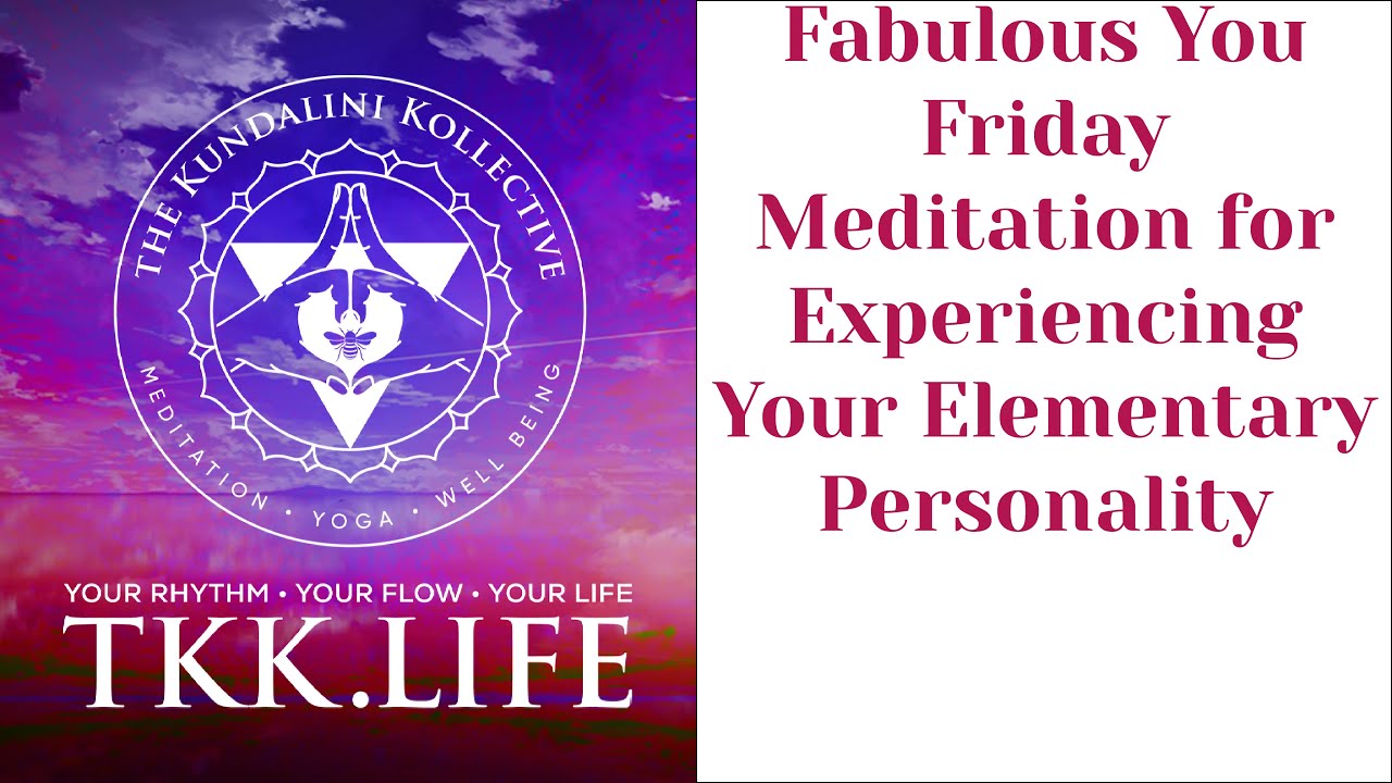 Fabulous You Friday-Meditation for Experiencing Your Elementary ...