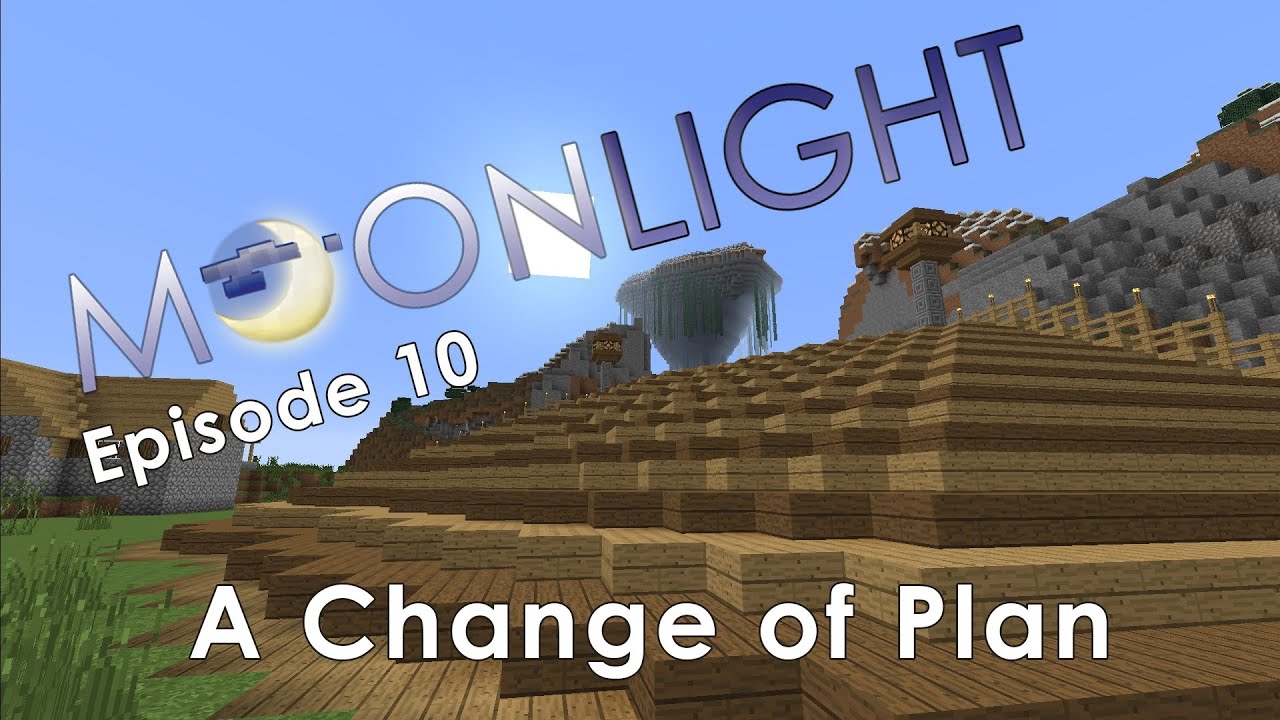 Minecraft Moonlight Server Episode 10: A Change of Plan - YouTube