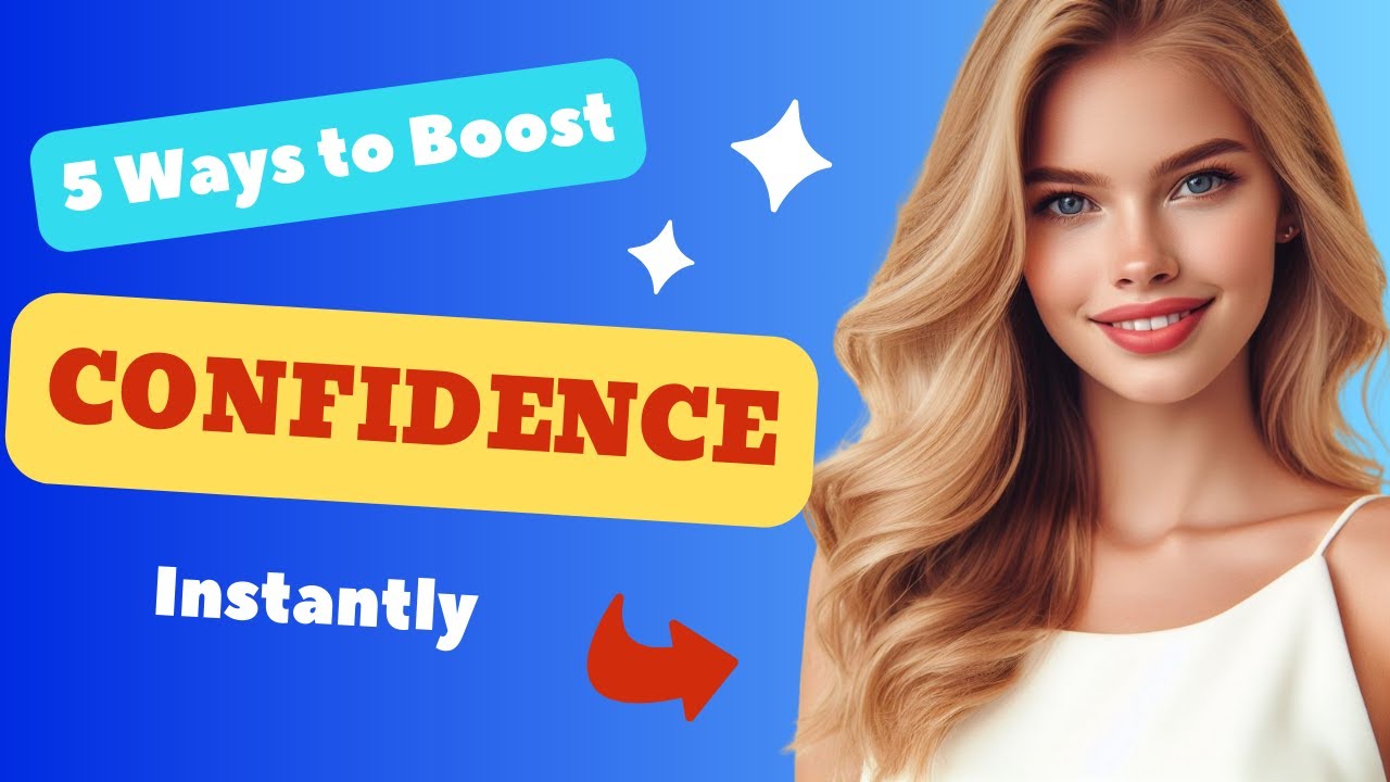 5 Ways To Boost Your Confidence Instantly Youtube