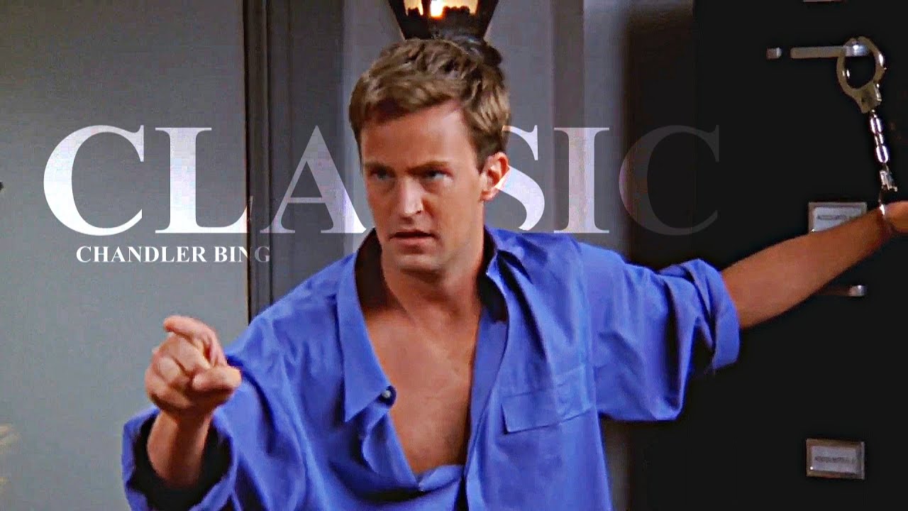 Classic || Chandler Bing (Rest in peace Matthew Perry) - YouTube