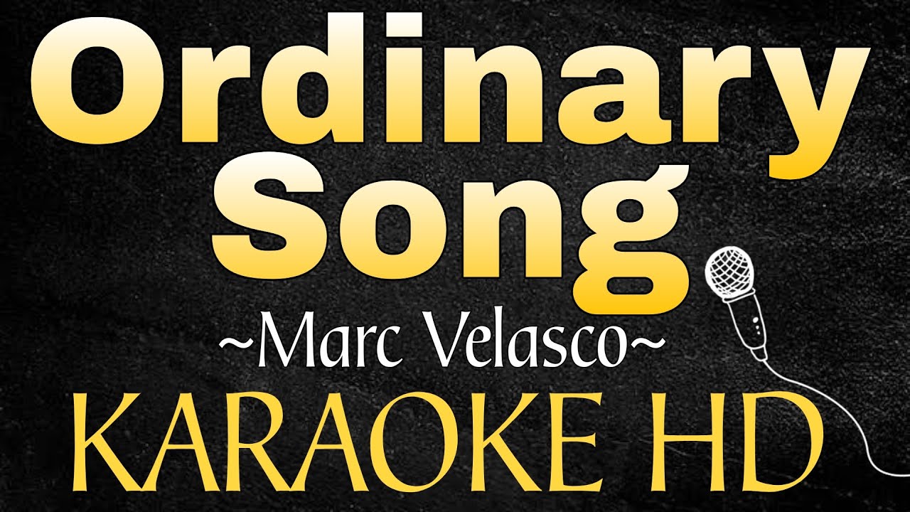 ORDINARY SONG by Marc Velasco (KARAOKE HD with Lyrics) 2024 - YouTube
