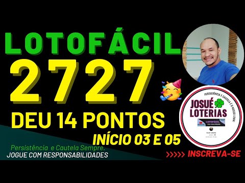 DEU 14 PONTOS, LOTOFACIL 2727, PALPITES DE FALHAS, FIXAS 18 E 21 PARA FECHAMENTOS E JOGOS
