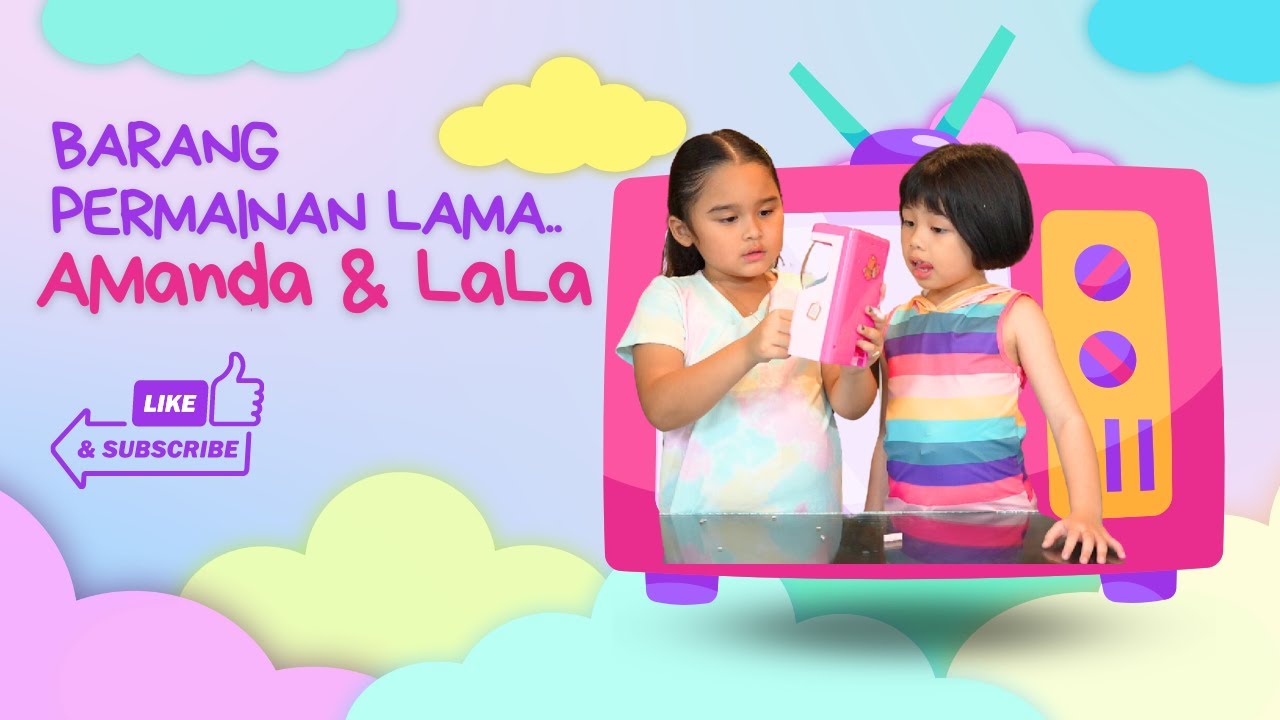 AMANDA DAN LALA MAIN MAINAN LAMA - YouTube