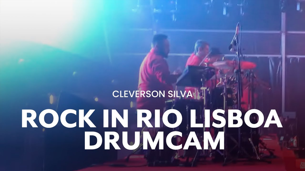 Cleverson Silva - Rock in Rio Lisboa Drumcam - YouTube